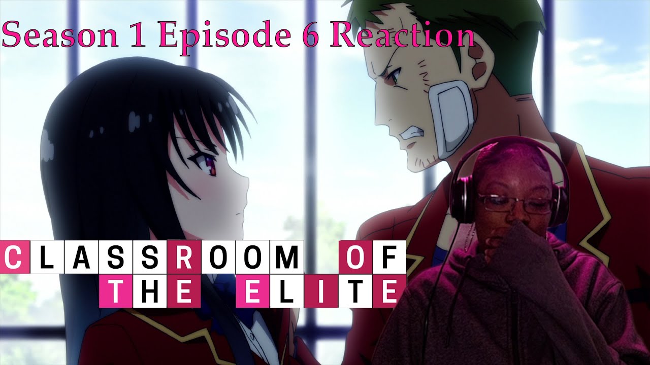 *Watching Classroom Of The Elite S1 Ep 6*It Got Scary! - YouTube
