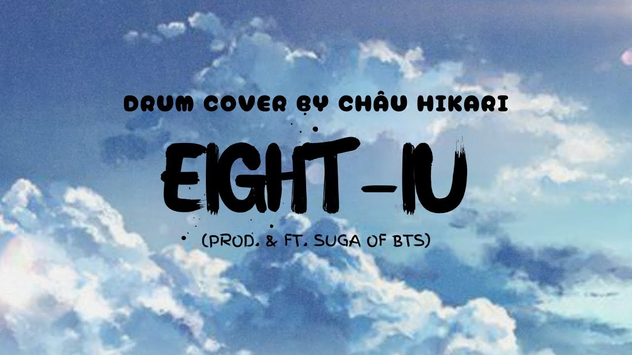 Eight_IU(Prod. & ft SUGA BTS) [Drum cover] Châu Hikari - YouTube
