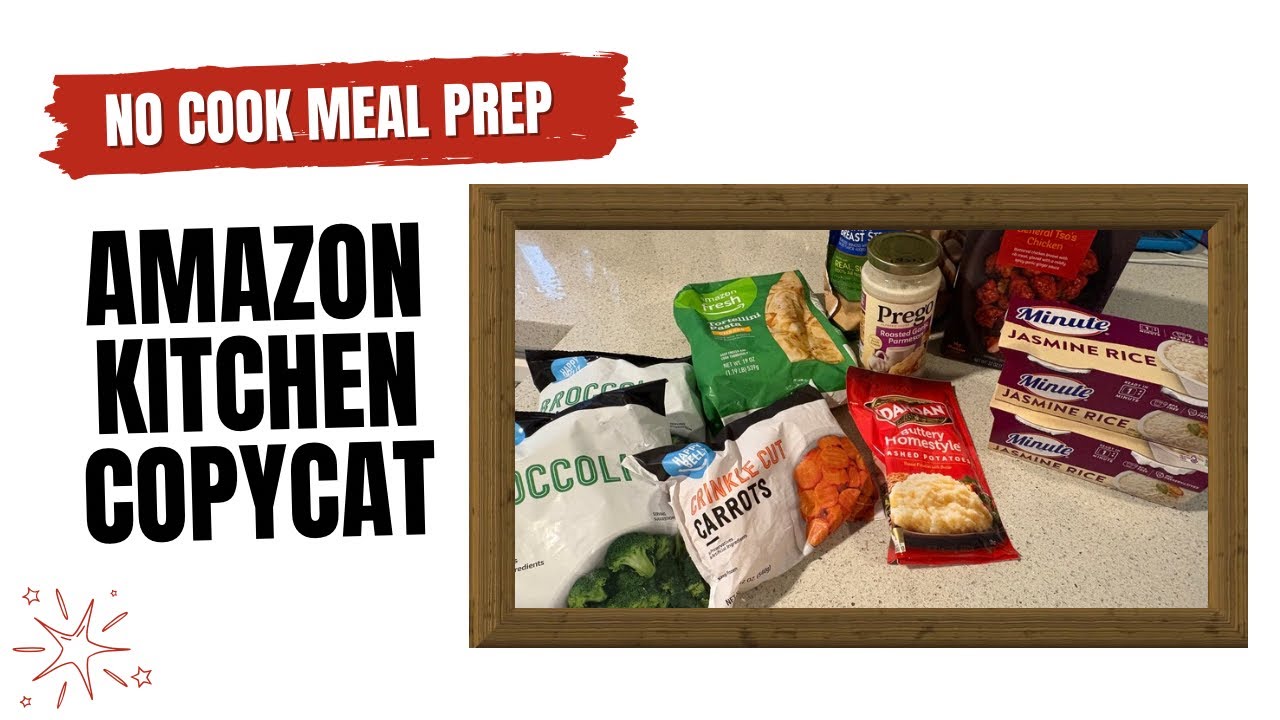 No Cook Meal Prep [Amazon Kitchen Copycat] Money Saver #nocooking # ...