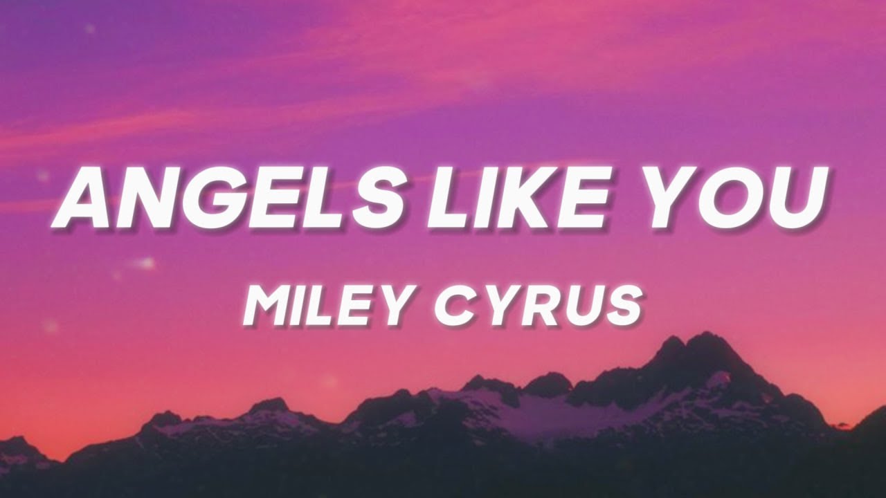 Miley Cyrus - Angels Like You (Lyrics) - YouTube