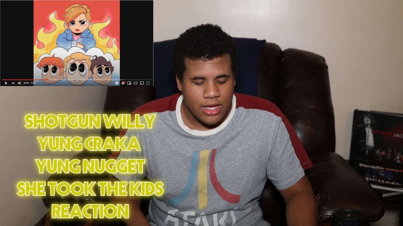 Shotgun Willy, Yung Craka, Yung Nugget - She took the kids (REACTION ...