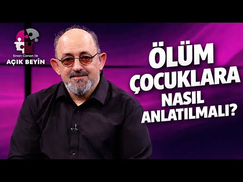 Ölüm Gerçeğini Çocuklarımıza Nasıl Anlatmalıyız? | Sinan Canan ile Açık Beyin
