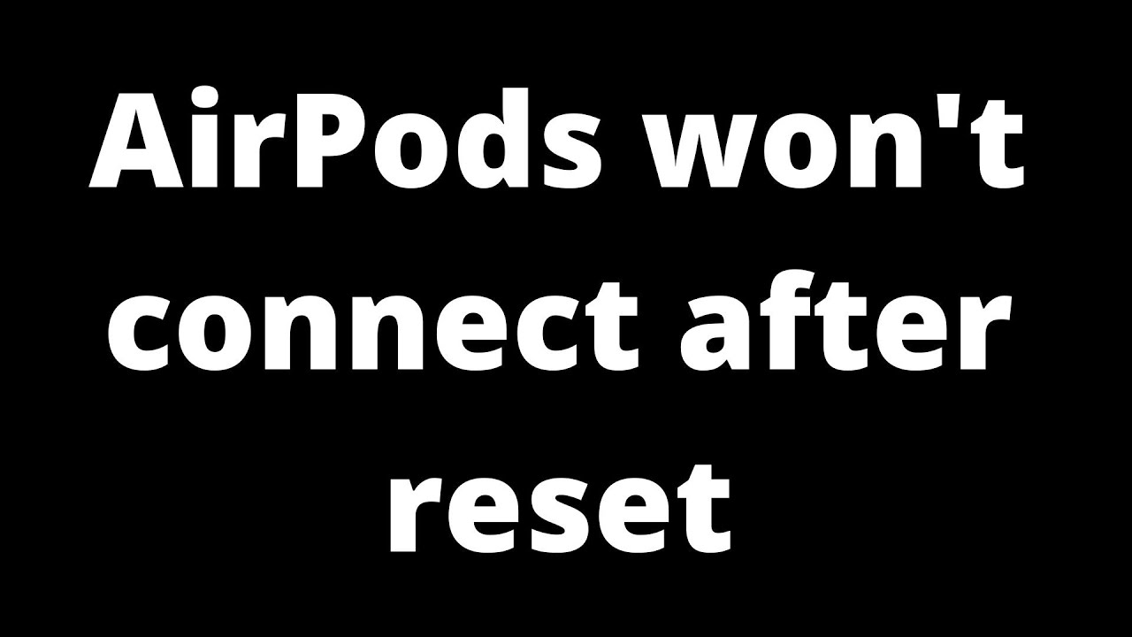 AirPods Won t Connect After Reset How To Fix YouTube airpods-won-t-connect-after-reset-how-to-fix-youtube