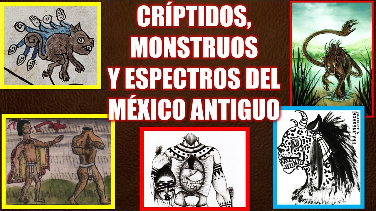 Críptidos, Monstruos y Espectros del México Antiguo | Leyendas ...