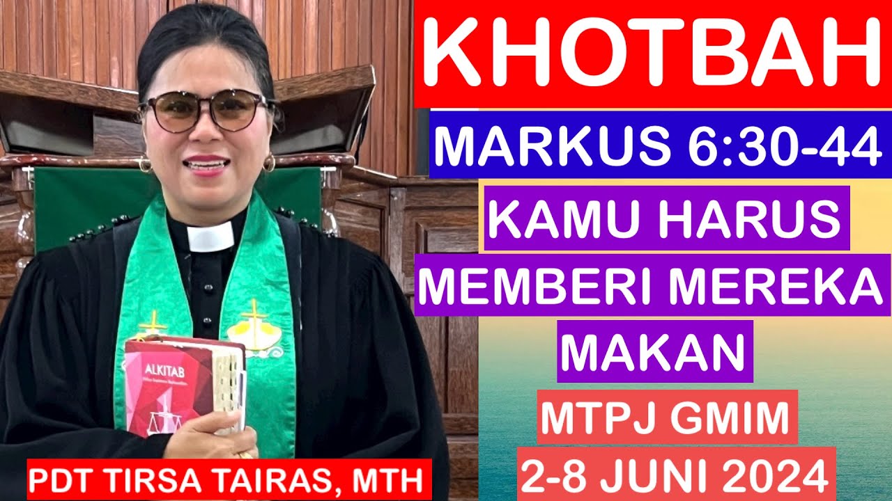 KHOTBAH MARKUS 6:30-44//MTPJ GMIM 2-8 JUNI 2024//KAMU HARUS MEMBERI ...