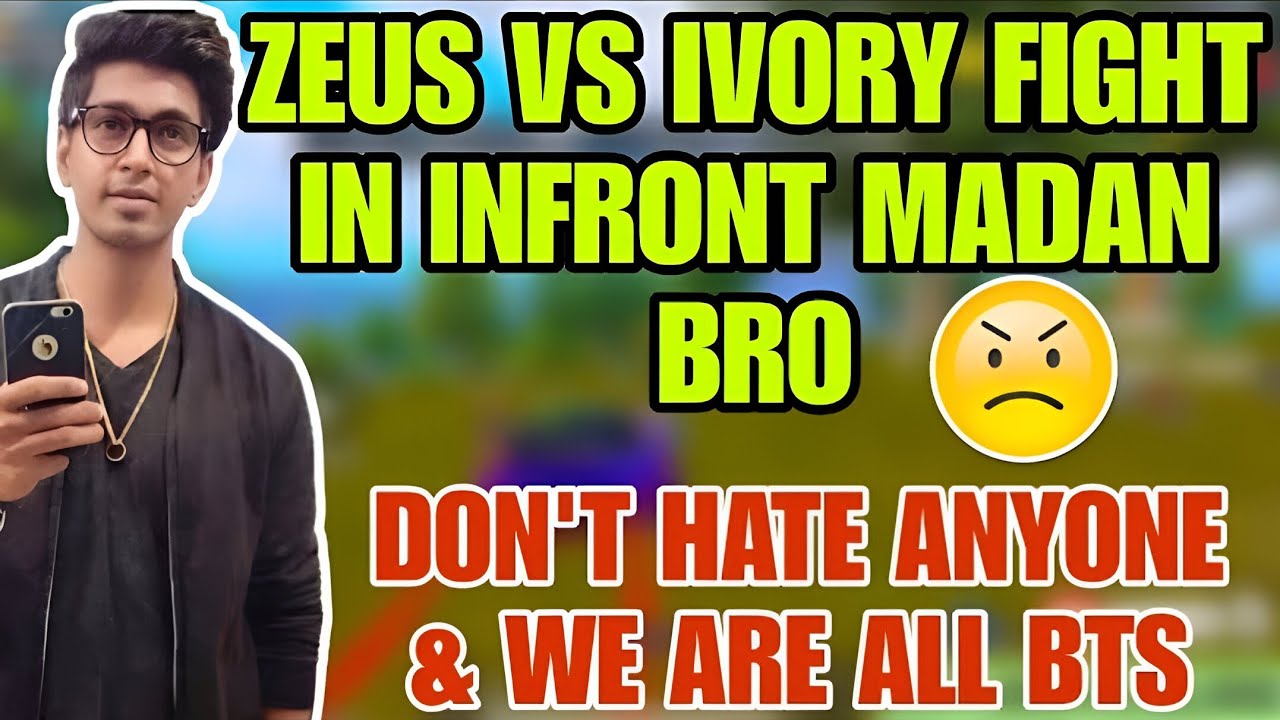 ZEUS OG VS BTS IVORY FIGHT IN INFRONT MADAN BRO |DON T HATE ANYONE &WE ...
