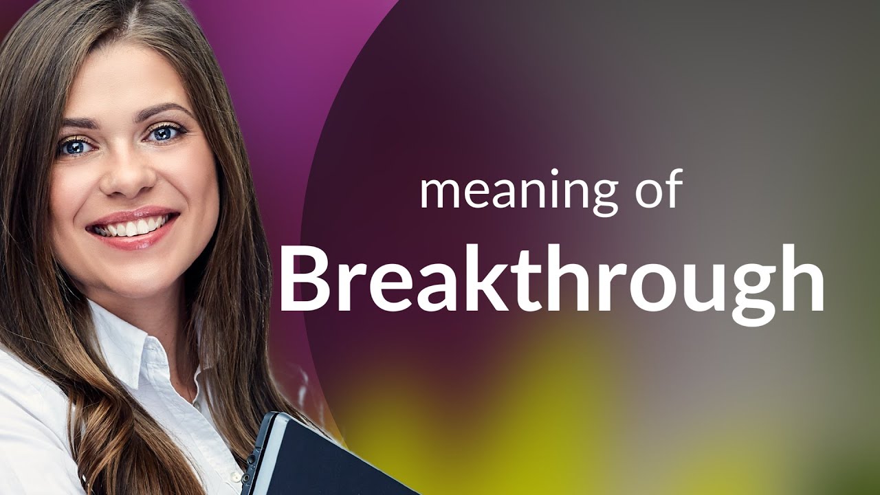 Breakthrough: Understanding its Usage and Meaning - YouTube