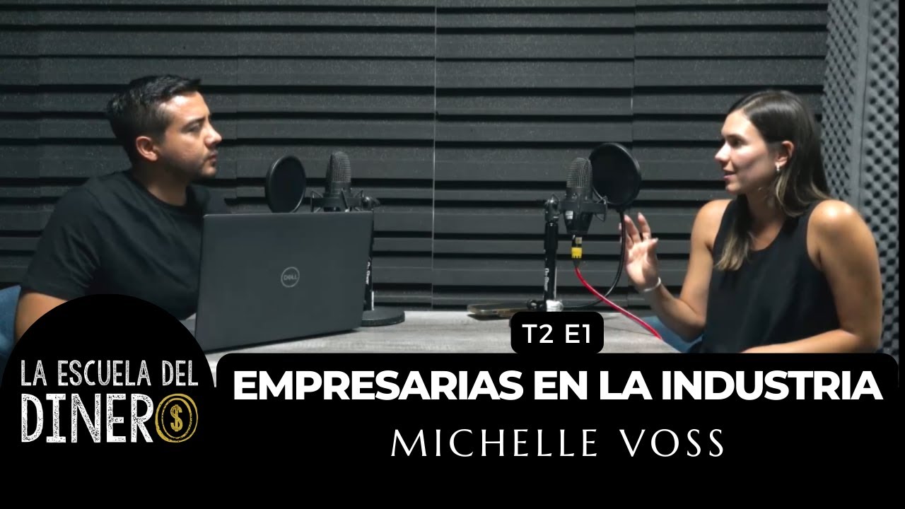 T2 E1 Empresarias en la Industria | Michelle Voss | La Escuela del ...