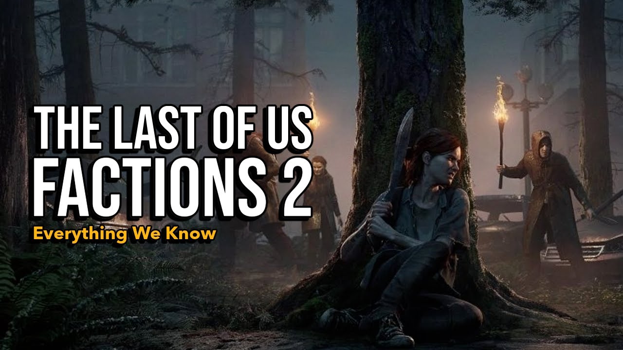 The Last of Us Factions 2 | Everything We Know Now.... - YouTube