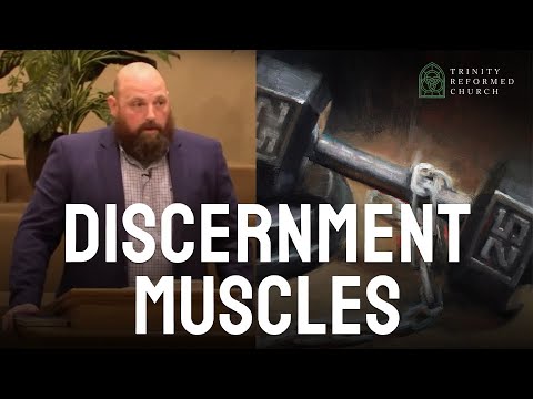 How To Build Up Your Discernment Muscles - Brian McLain [Exhortation ...