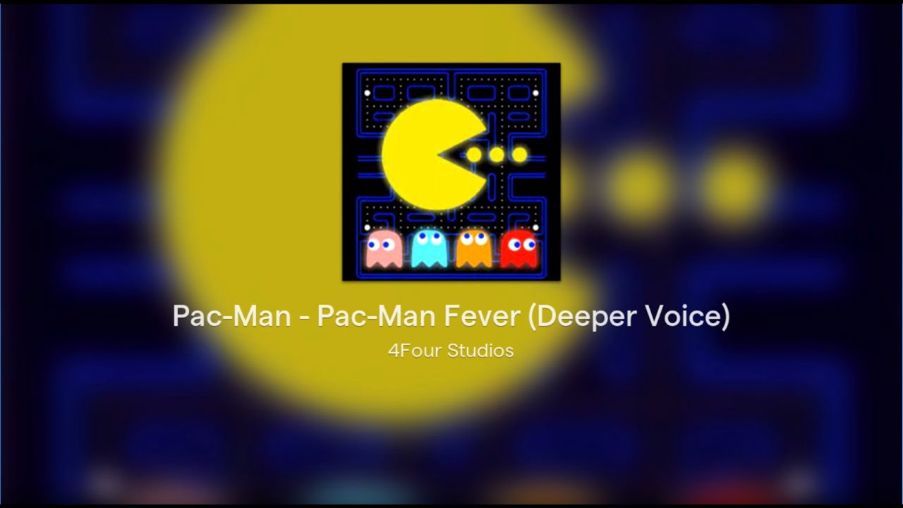 Pac Man - Pac-Man Fever (Deeper Voice) - YouTube