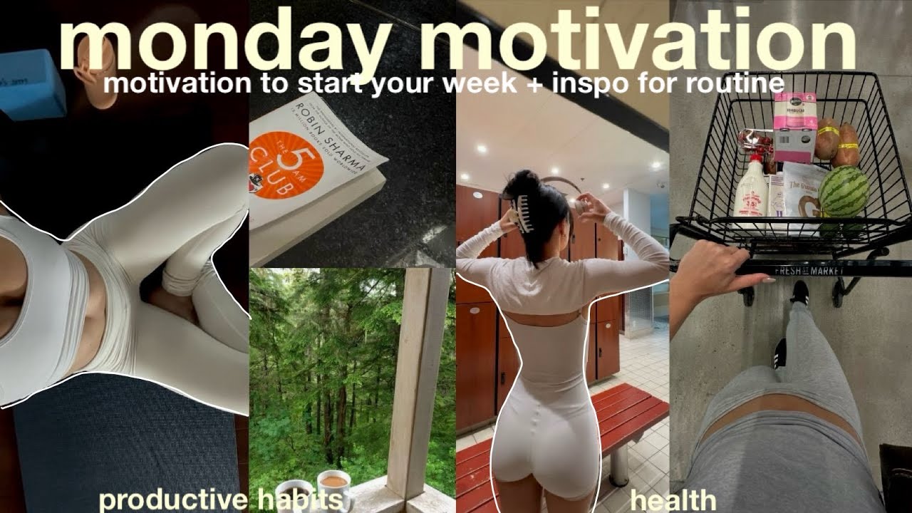 MONDAY MOTIVATION: routine inspo for your week + productive & healthy ...
