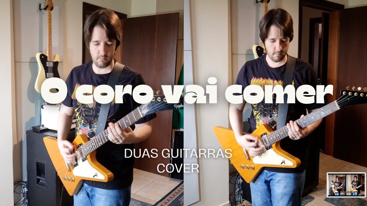 O coro vai comer - Cover Duas Guitarras - YouTube