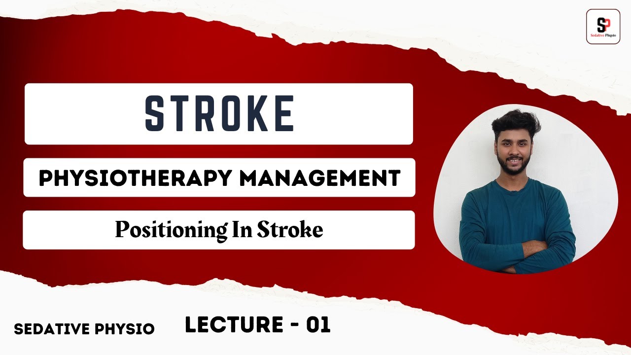 Stroke Physiotherapy Management | Positioning in Stroke | Sedative ...