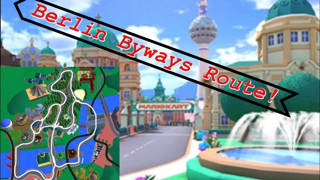 How will Berlin Byways be played in Mario Kart 8 Deluxe? (Old Route ...
