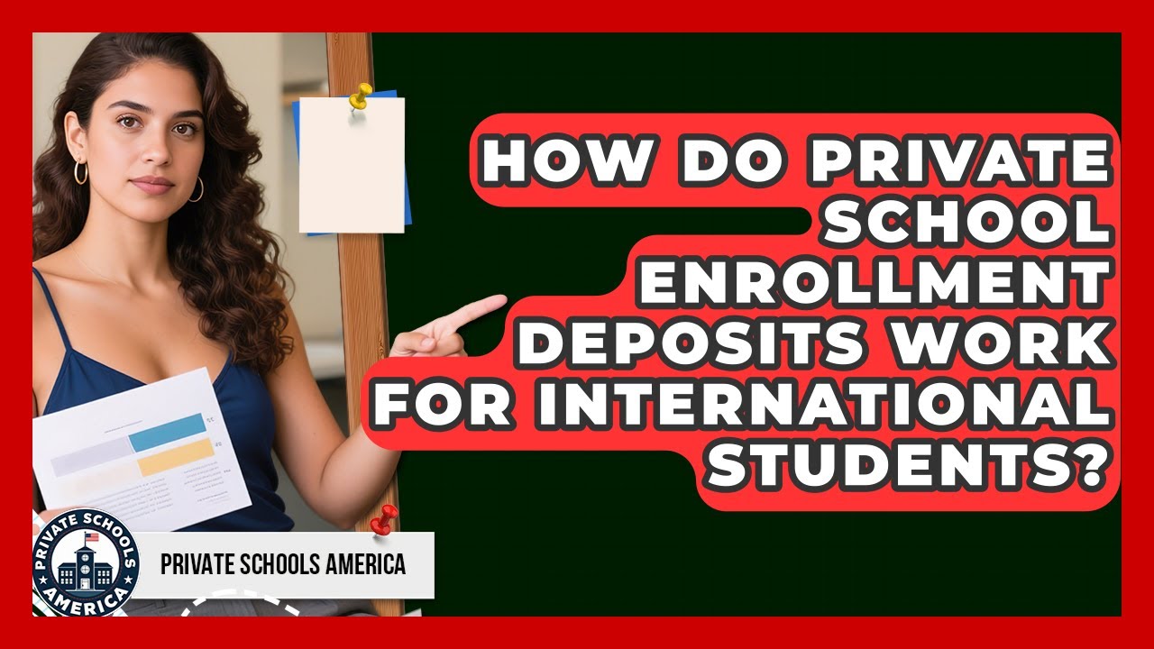 How Do Private School Enrollment Deposits Work For International ...
