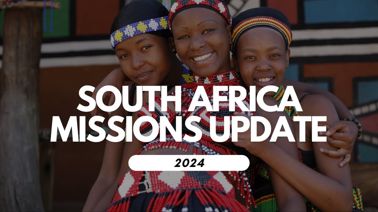 South Africa Missions Update | 2024 - YouTube