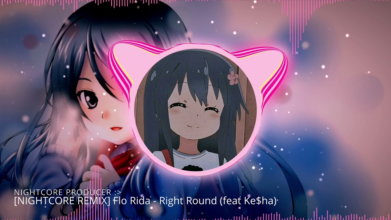 [NIGHTCORE] Flo Rida - Right Round (feat. Ke$ha) - YouTube