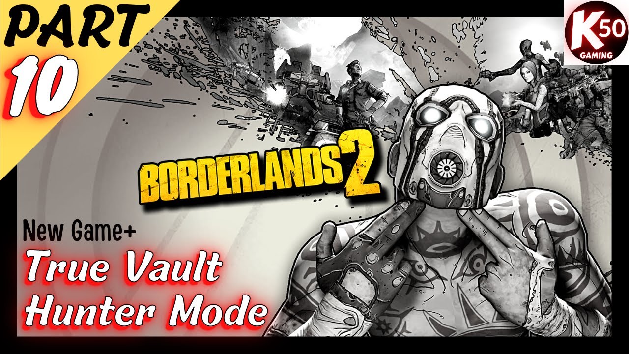True Vault Hunter Mode (NG+) / Borderlands 2 (PS4) / Part 10 - [4K/60fps] - YouTube