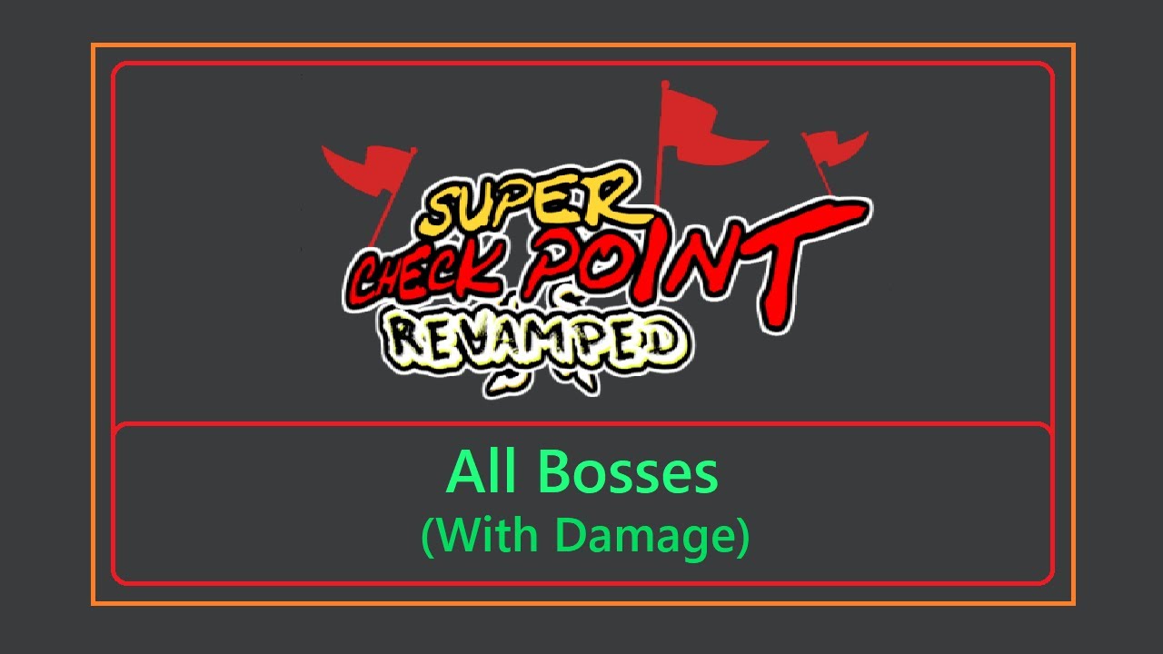 Super Check Point Revamped: All Bosses - YouTube