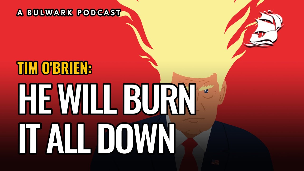 Tim O'Brien: He Will Burn It All Down (The Bulwark Podcast) - YouTube