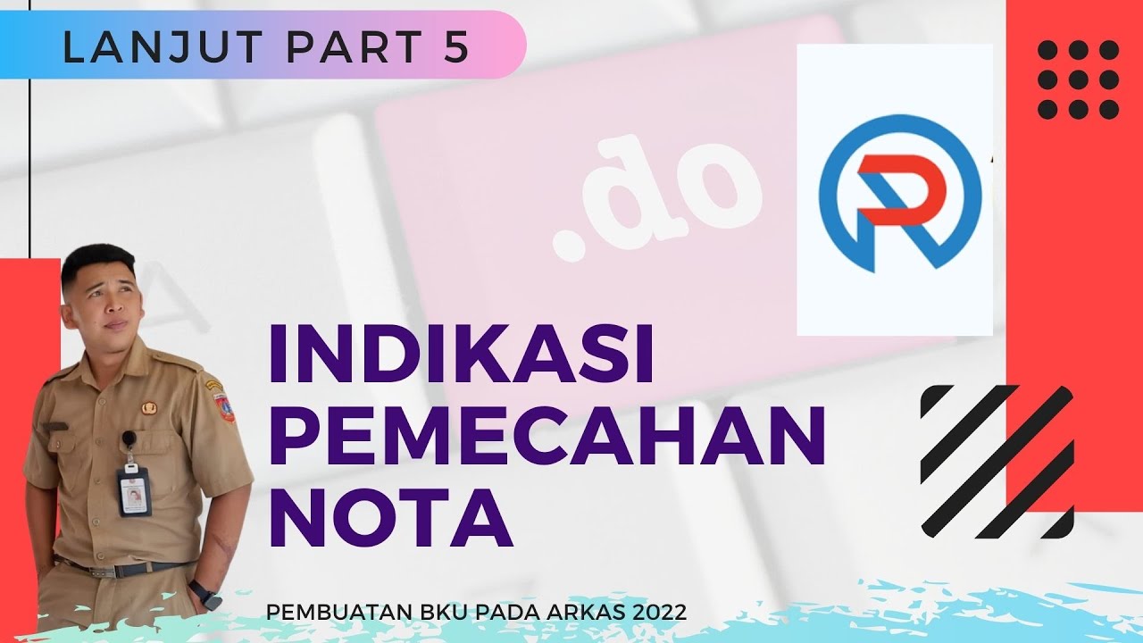 Part 5 - Indikasi Pemecahan Nota Pada Pembuatan BKU pada ARKAS 3.3 ...