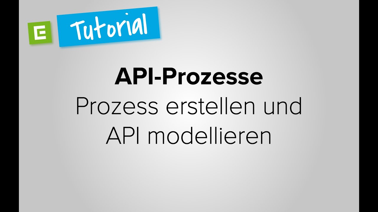 API-Prozesse - Prozess erstellen und API modellieren | ECON - Tutorial ...
