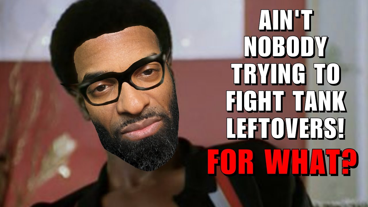 **STOP IT!!** TANK FANS CLAIM FIGHTERS WANT TO FIGHT TANKS LEFTOVERS ...