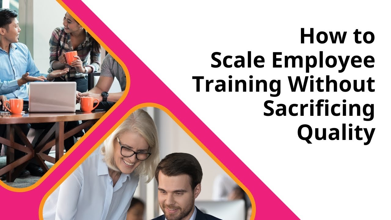 How to Scale Employee Training Without Sacrificing Quality - YouTube