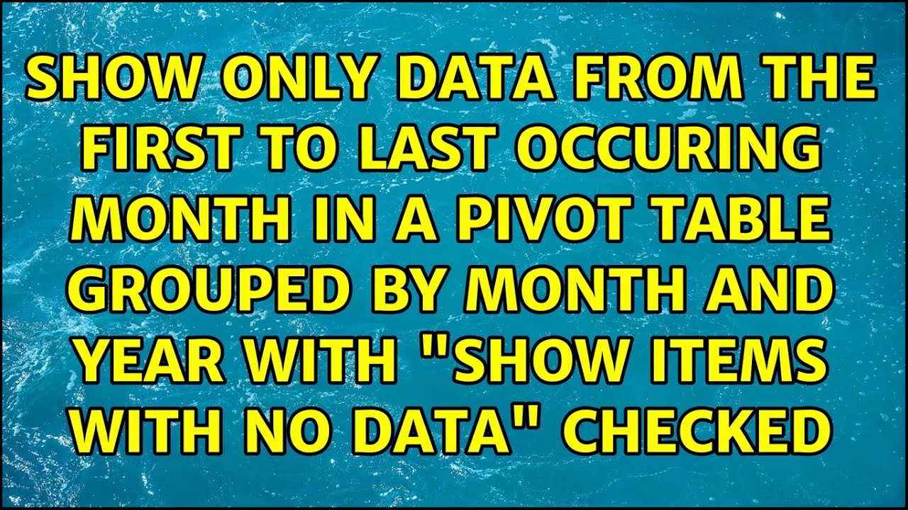 Show Only Data From The First To Last Occuring Month In A Pivot Table Show Only Data From The First To Last Occuring Month In A Pivot Table
