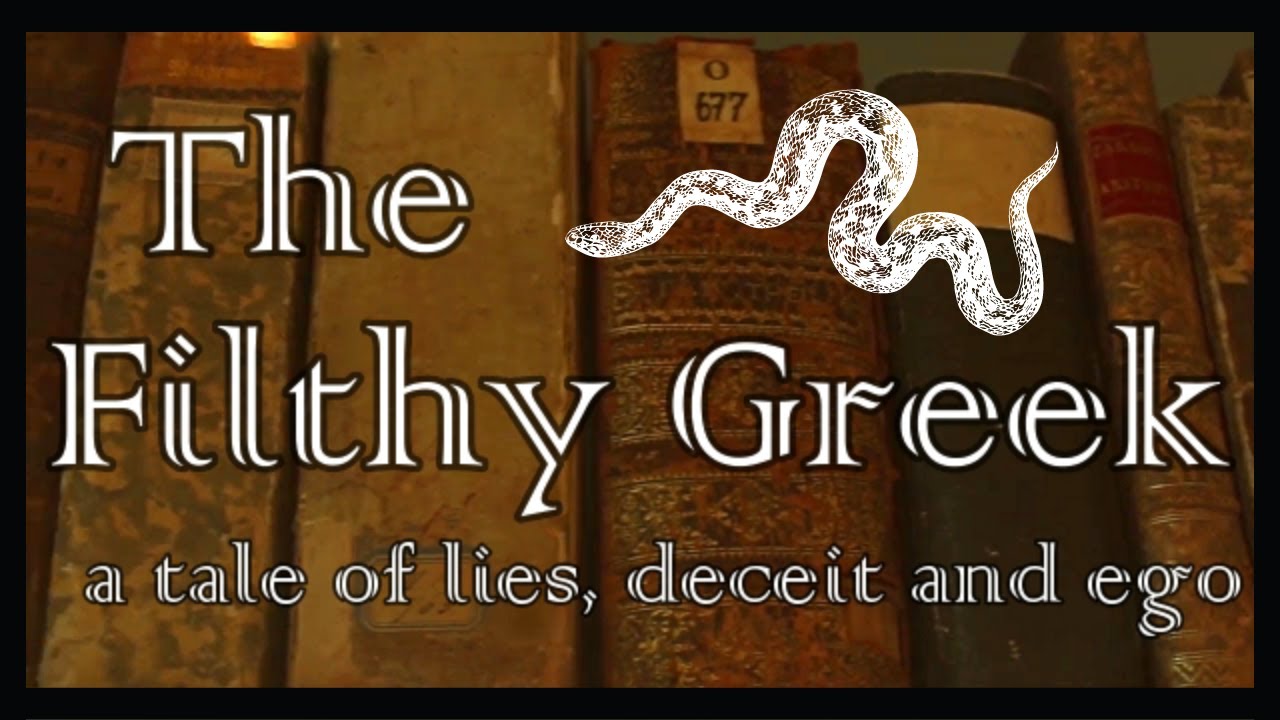 The Filthy Greek: A Tale of Lies, Deceit and Ego - YouTube