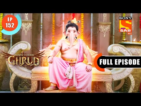 Prabhu Ki Iccha - Dharma Yoddha Garud - Full Episode - EP 152 - 6 Sep 2022