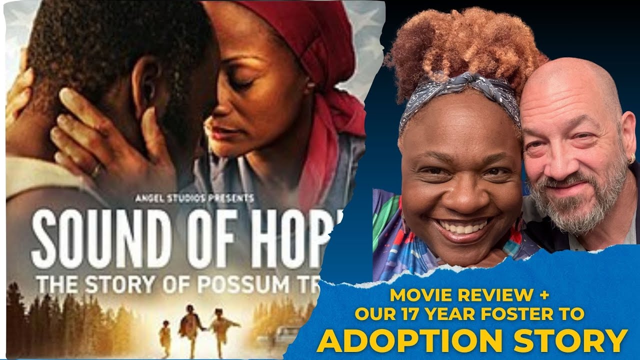 Our 17-Year Foster to Adoption Journey +Sound of Hope Movie: Heartfelt ...