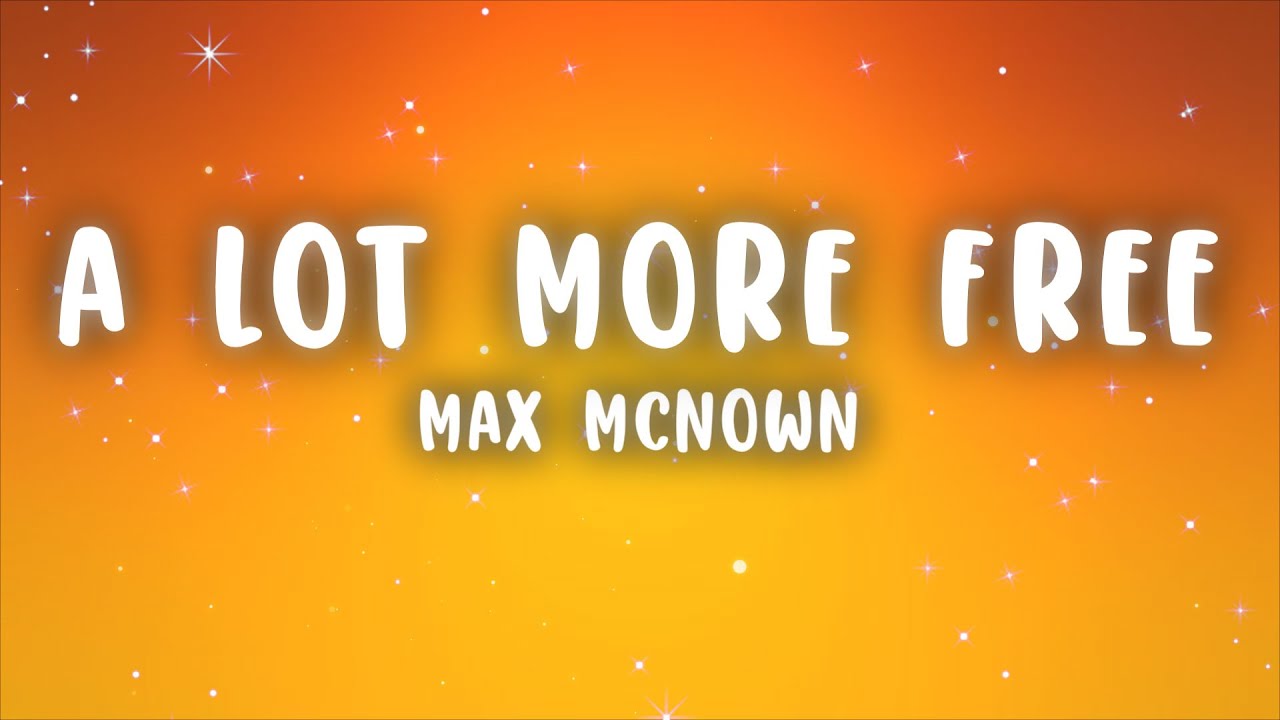 Max McNown - A Lot More Free (Lyrics) - YouTube