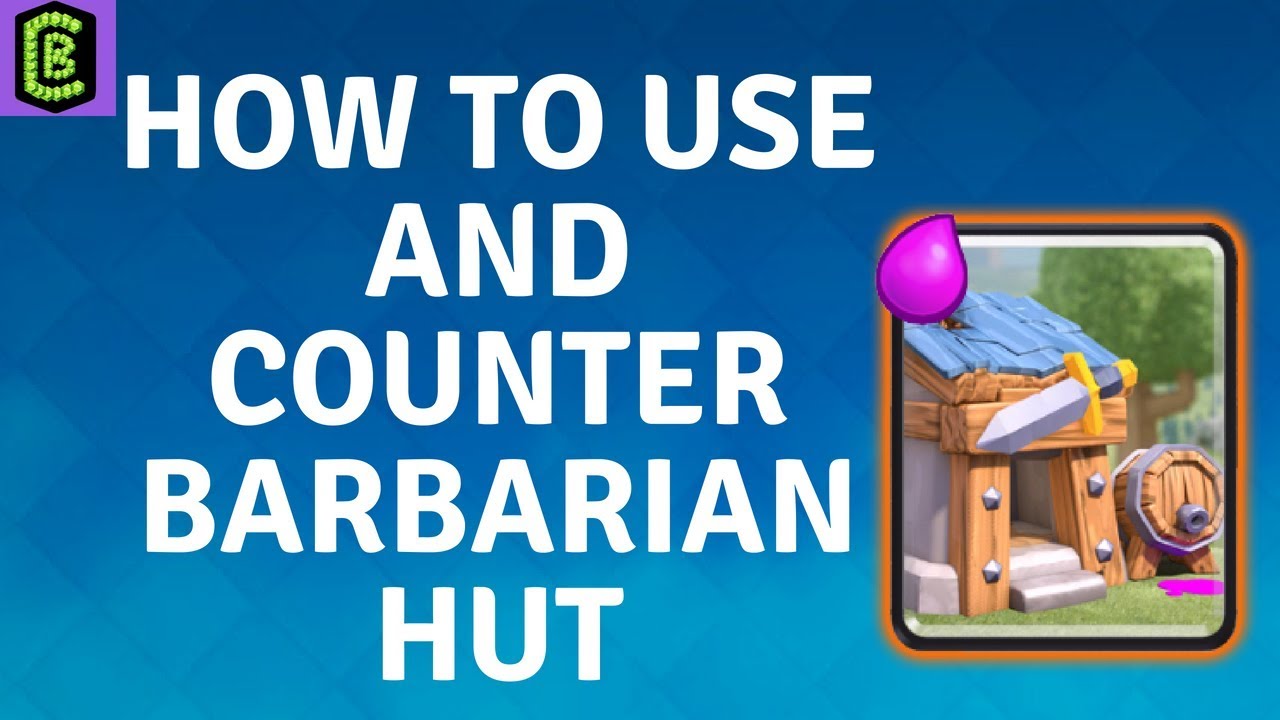 How to Use and Counter Barbarian Hut in Clash Royale - YouTube