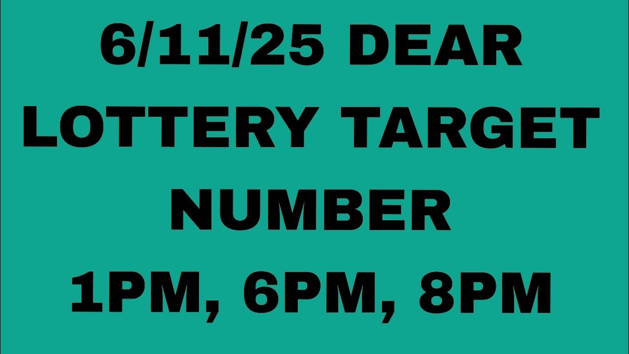 DEAR LOTTERY 6/11/25 TARGET NUMBER //6/11/25 TARGET NUMBER DEAR LOTTERY ...