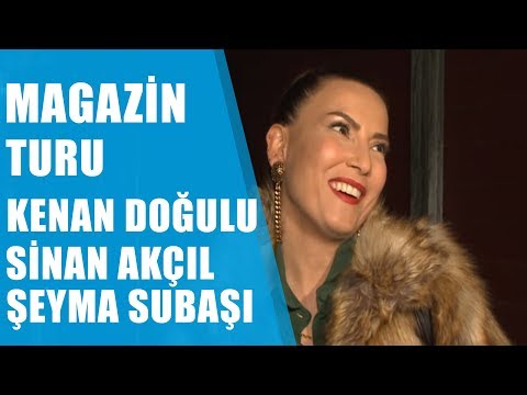 Magazin | Yeni aşklar, davetler, ünlüler...Kenan Doğulu,Sinan Akçıl,Burcu Kıratlı,Şeyma Subaşı...