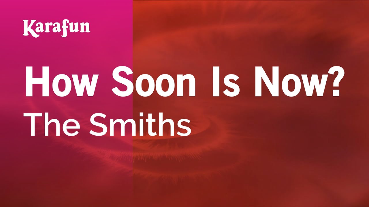 How Soon Is Now? - The Smiths | Karaoke Version | KaraFun - YouTube Music