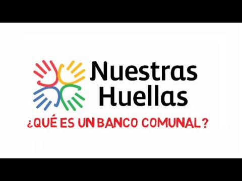 Nuestras Huellas | ¿Qué es un Banco Comunal? - YouTube