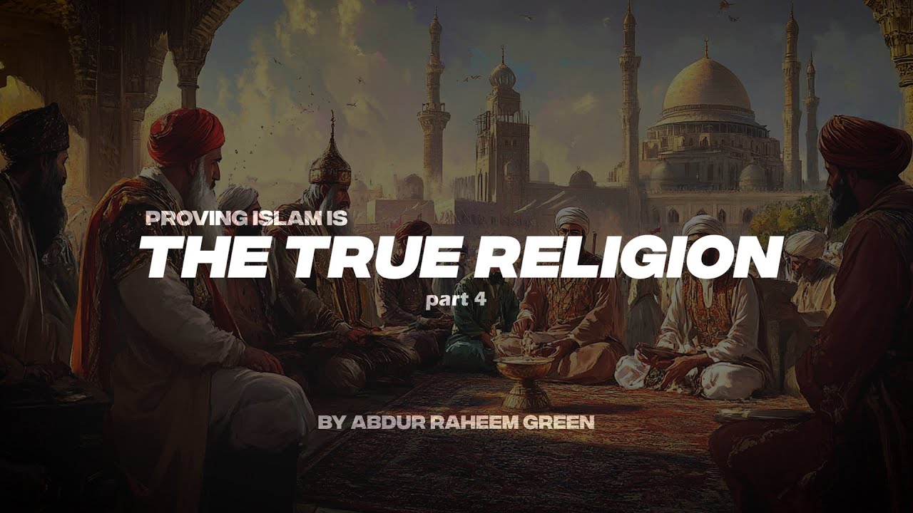 PROVING ISLAM IS THE TRUE RELIGION | PART 4 - YouTube