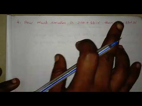 Exercise 3.4/ 4. How much smaller is 2ab+4b-c than 5ab-3b+2c - YouTube