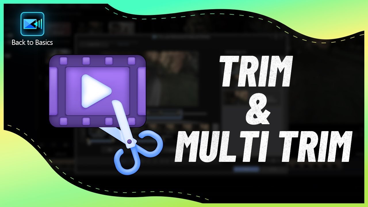Quick Guide to Single and Multi Trim Tools | PowerDirector Tutorial for ...