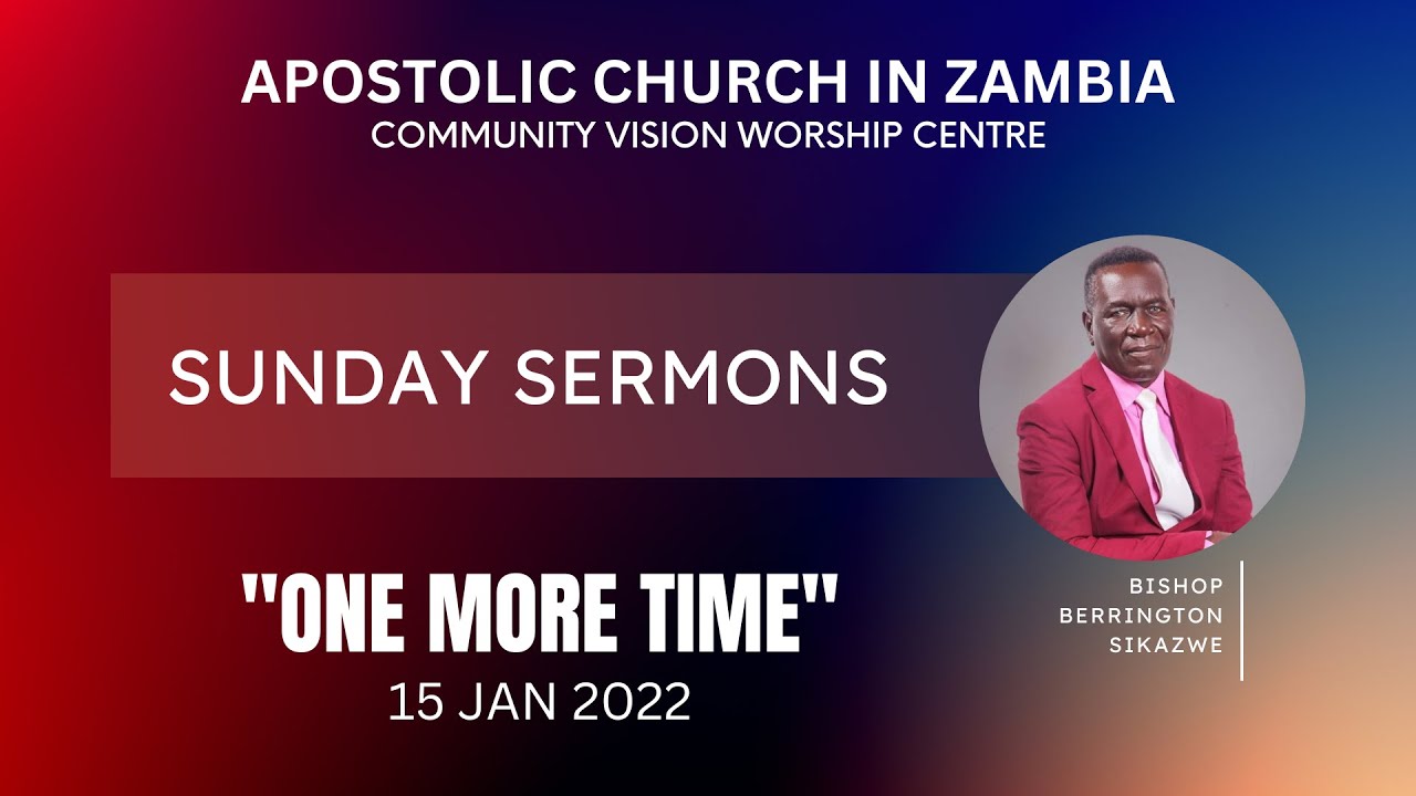 "ONE MORE TIME" Sermon by BISHOP SIKAZWE - 15 JAN 2022 - YouTube