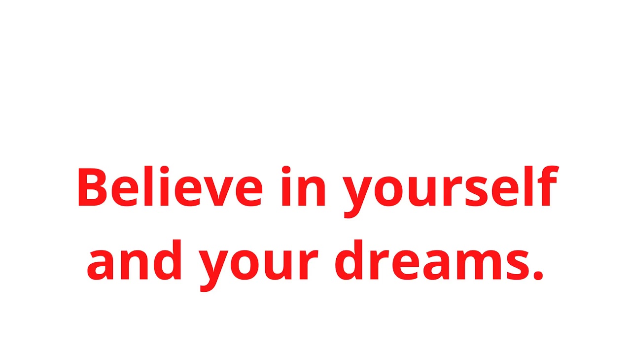 Believe In Yourself And Your Dreams YouTube believe-in-yourself-and-your-dreams-youtube