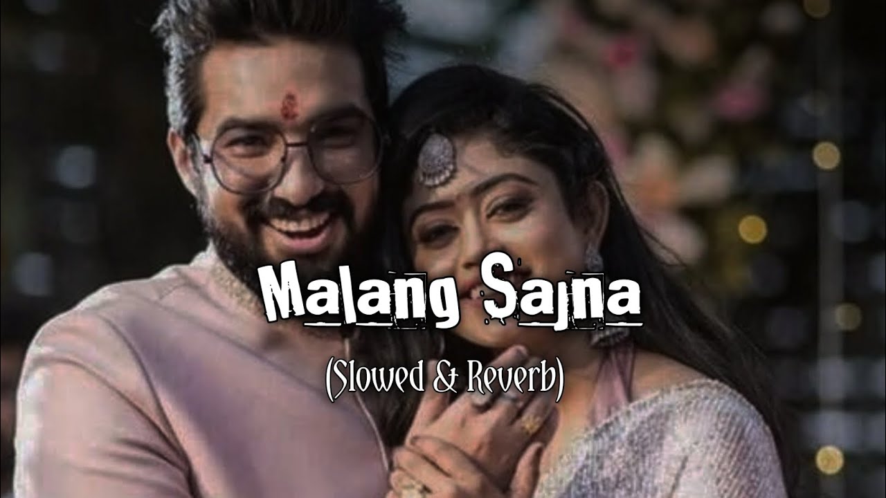 Malang Sajna Song (#slowedandreverb)ll #sachetparampara song #lofi ...