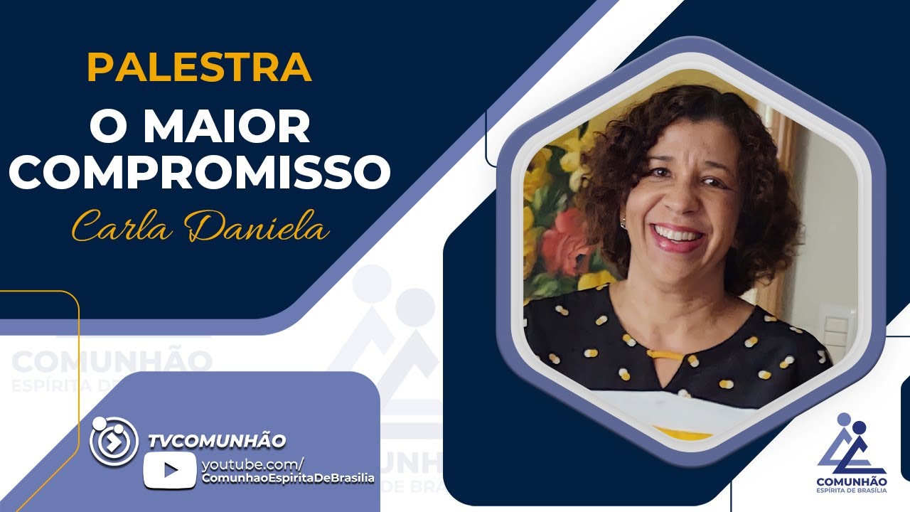 Carla Daniela Leite | O MAIOR COMPROMISSO (PALESTRA ESPÍRITA) - YouTube