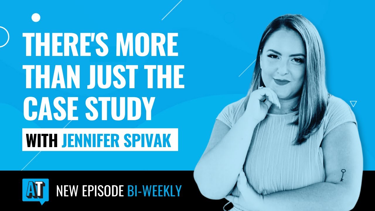 There's More Than Just the Case Study | Agency Talk | Jennifer Spivak ...