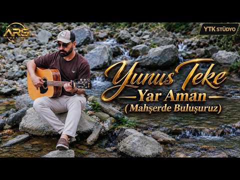 Yunus TEKE - MAHŞERDE BULUŞURUZ ( YAR AMAN AMAN)