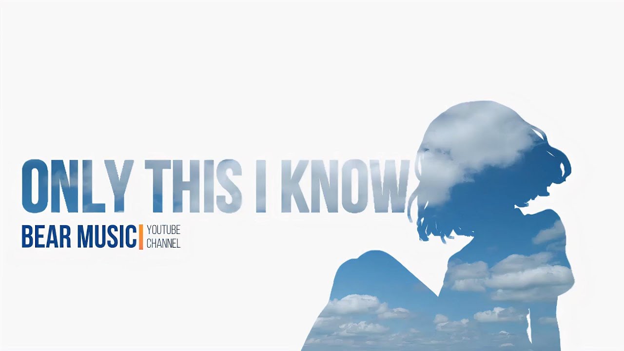 【フリーBGM・MV】Only this I know @ BEAR MUSIC 【アニソン風/前向きになれるBGM】 - YouTube