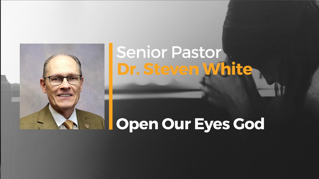 Open Our Eyes Lord - Pastor Steven White - Wed. Mar 22 2023 - YouTube